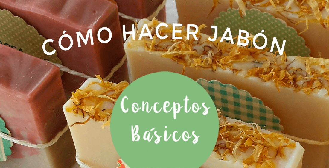 CÓMO HACER JABÓN: CONCEPTOS BÁSICOS - Aquí con mis cosas